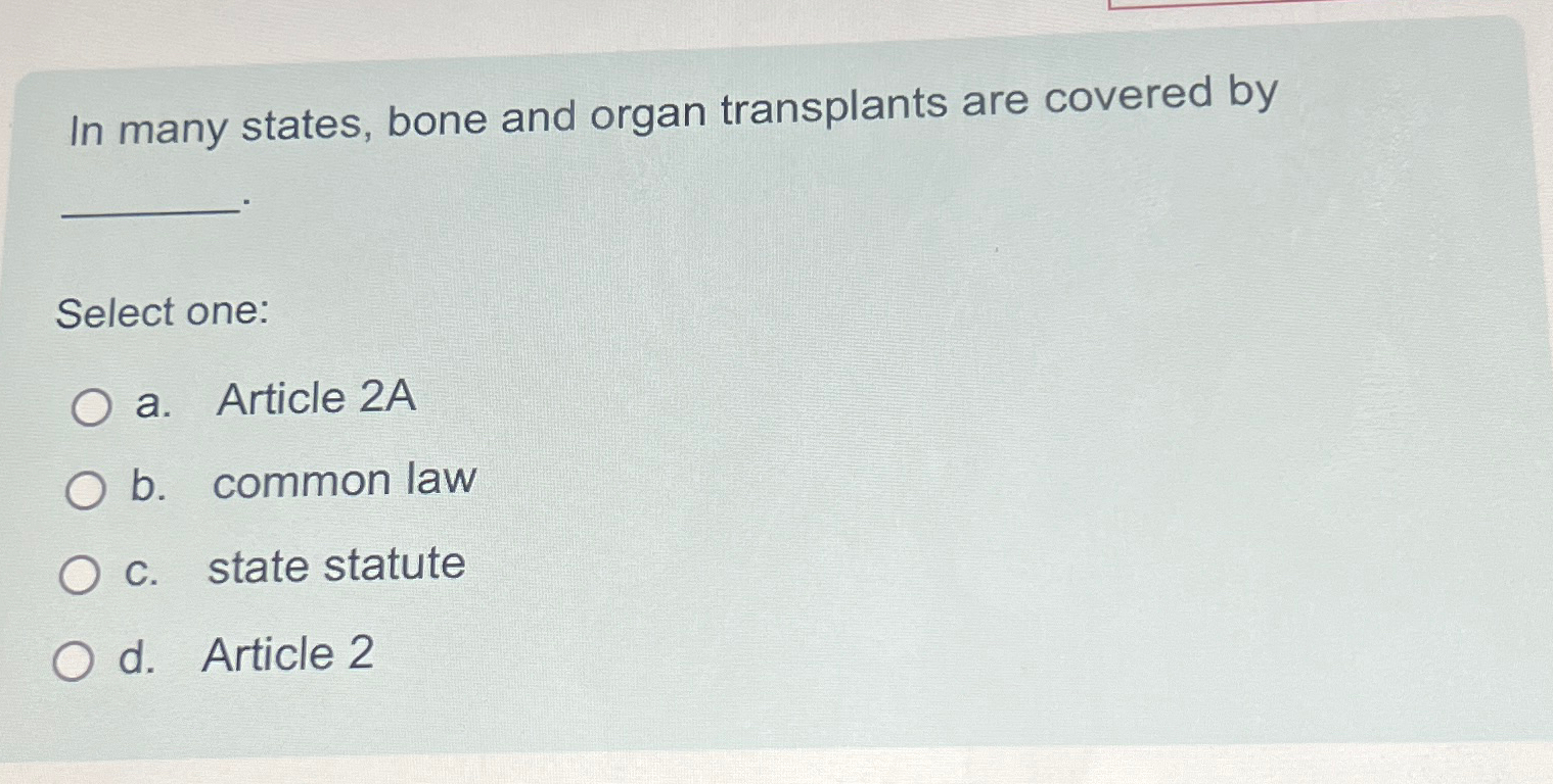 Solved In many states, bone and organ transplants are | Chegg.com