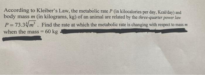 Solved According to Kleiber's Law, the metabolic rate P (in | Chegg.com