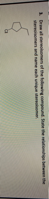 Solved 3. Draw all stereoisomers of the following compound. | Chegg.com