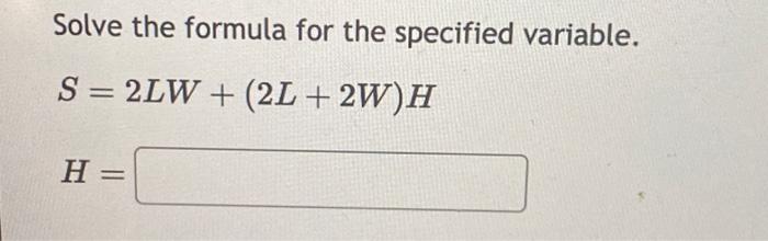 Solved Solve the formula for the specified variable. S = 2LW | Chegg.com