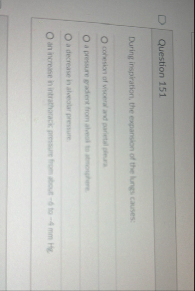 Solved Question 151During inspiration, the expansion of the | Chegg.com