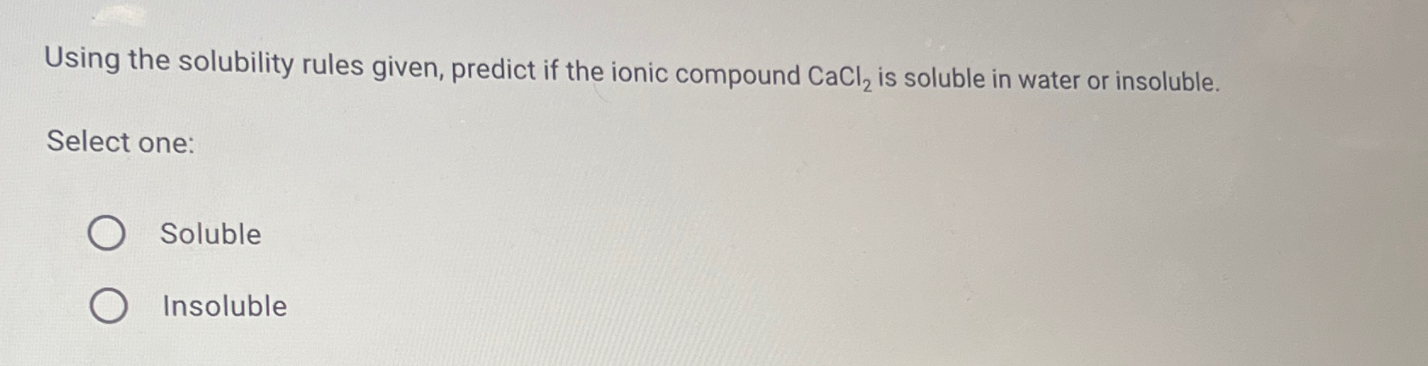 Solved Using the solubility rules given, predict if the | Chegg.com