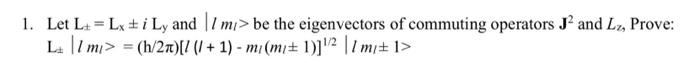Solved 1. Let L±=Lx±i Ly and ∣lml> be the eigenvectors of | Chegg.com