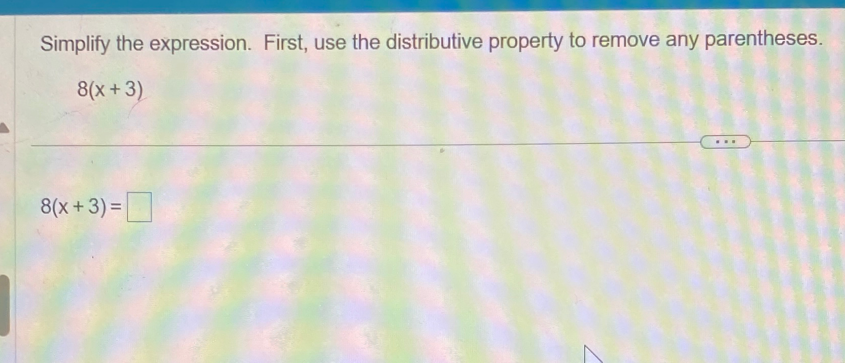 Solved Simplify the expression. First, use the distributive | Chegg.com
