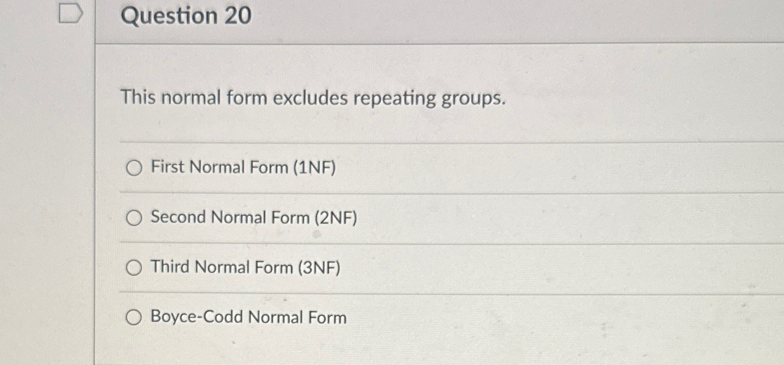 Solved Question 20This normal form excludes repeating | Chegg.com