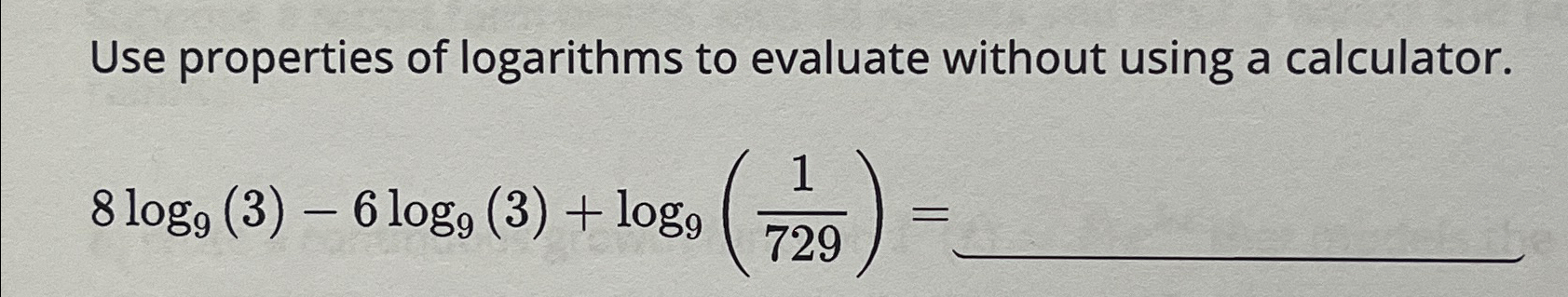 Solved Use properties of logarithms to evaluate without | Chegg.com