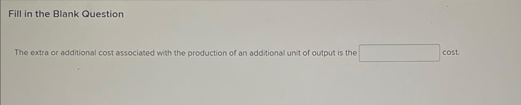 Solved Fill in the Blank QuestionThe extra or additional | Chegg.com