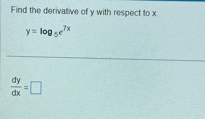 Solved Find the derivative of y with respect to x. y = log | Chegg.com