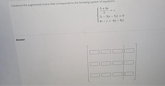 Solved Construct the augmented matrix that corresponds to | Chegg.com