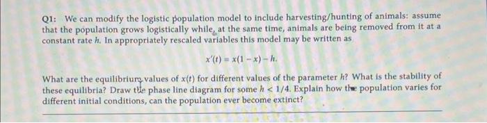 Solved Q1: We can modify the logistic population model to | Chegg.com