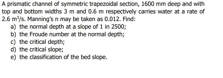 Solved A prismatic channel of symmetric trapezoidal section, | Chegg.com