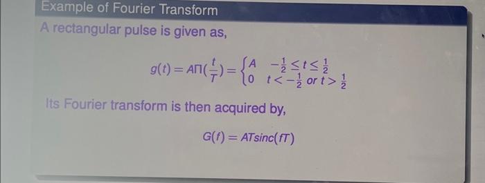 Solved Example of Fourier Transform A rectangular pulse is | Chegg.com
