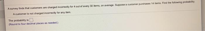 Solved A survey finds that customers are charged incorrectly | Chegg.com