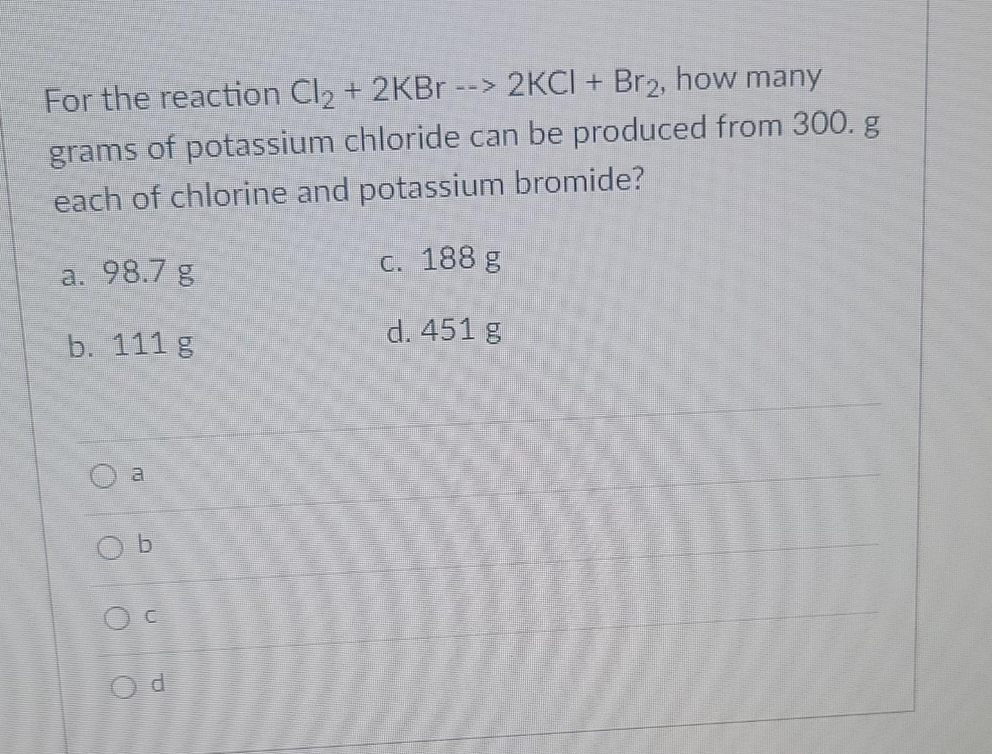 Solved For the reaction Cl2 + 2KBr --> 2KCl + Brz, how many | Chegg.com