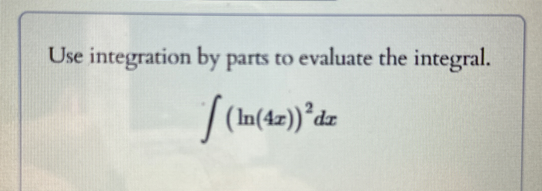 Solved Use integration by parts to evaluate the | Chegg.com