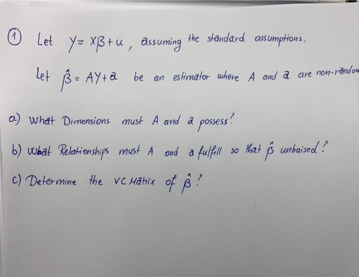 Solved (1) Let y=xβ+u, assuming the standard assumptions. | Chegg.com Solved (1) Let y=xβ+u, assuming the standard assumptions. | Chegg.com
