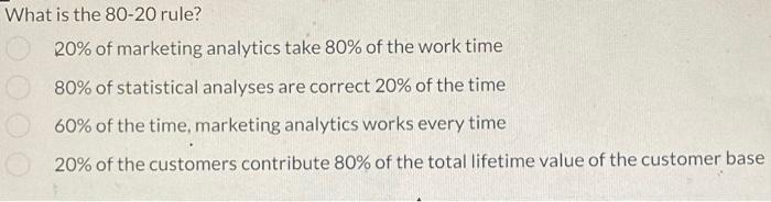 Solved What is the 80−20 rule? 20% of marketing analytics | Chegg.com
