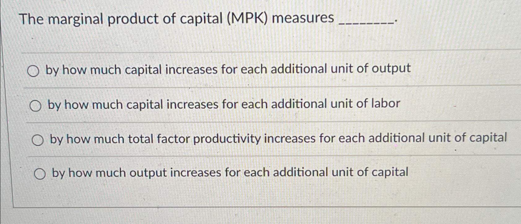 Solved The marginal product of capital (MPK) ﻿measuresby how | Chegg.com