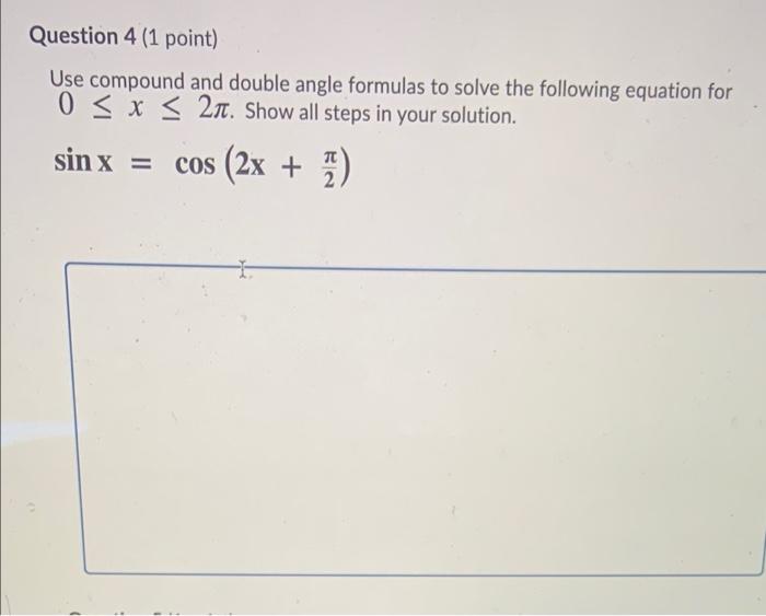 Solved Question 4 (1 point) Use compound and double angle | Chegg.com