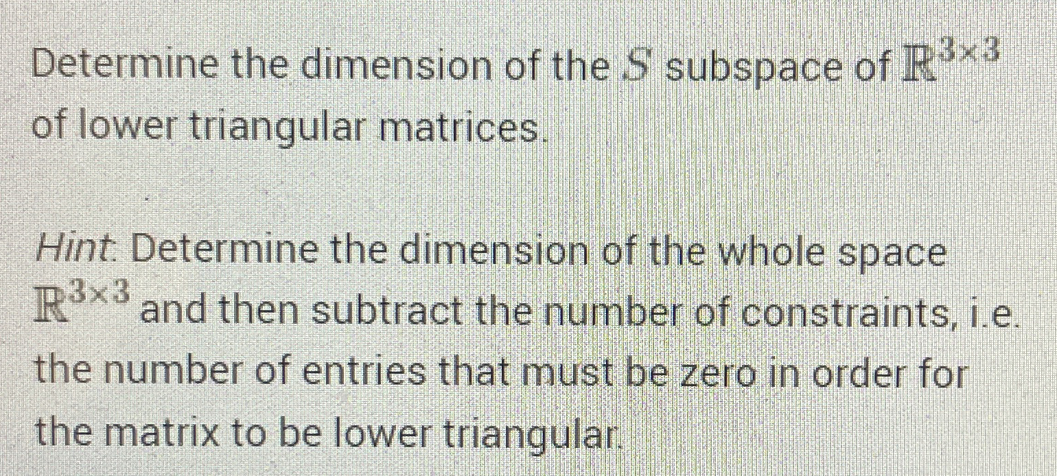 Solved Determine the dimension of the S ﻿subspace of R3×3of | Chegg.com