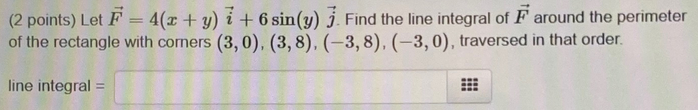 Solved (2 ﻿points) ﻿Let vec(F)=4(x+y)vec(i)+6sin(y)vec(j). | Chegg.com