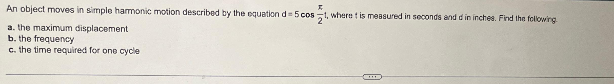 Solved An object moves in simple harmonic motion described | Chegg.com