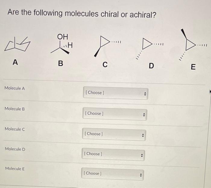 Solved Are the following molecules chiral or achiral? | Chegg.com