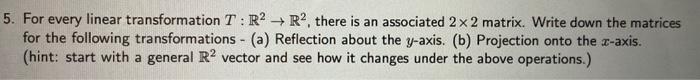 Solved 5. For every linear transformation T:R2→R2, there is | Chegg.com