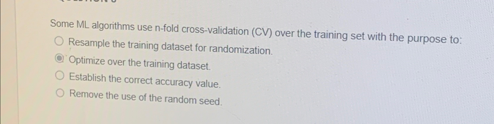 Solved Some ML algorithms use n-fold cross-validation (CV) | Chegg.com