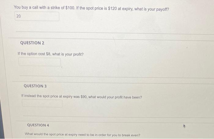 Solved You buy a call with a strike of $100. If the spot | Chegg.com