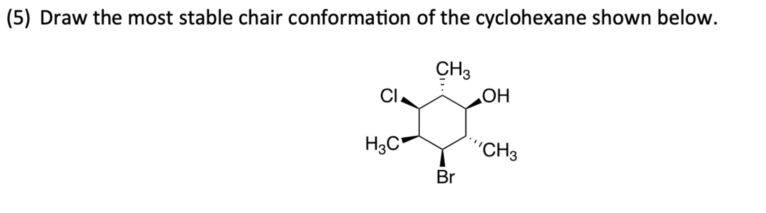 Solved (5) ﻿Draw the most stable chair conformation of the | Chegg.com