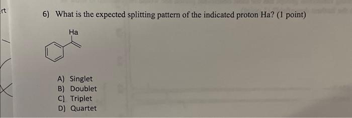 Solved 6) What is the expected splitting pattern of the | Chegg.com