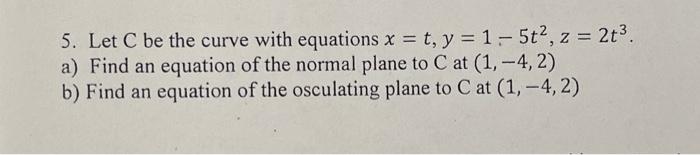 Solved 5. Let C be the curve with equations x = t, y = 1 - | Chegg.com