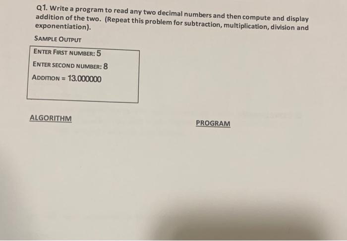Solved Q1. Write a program to read any two decimal numbers | Chegg.com