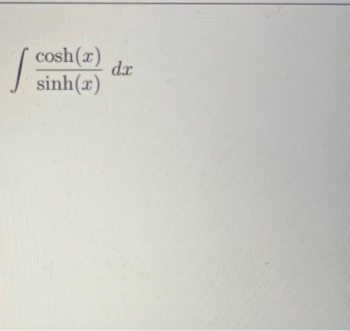 Solved ∫sinh(x)cosh(x)dx | Chegg.com