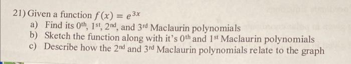 Solved 21) Given a function f(x)=e3x a) Find its 0th ,1st | Chegg.com