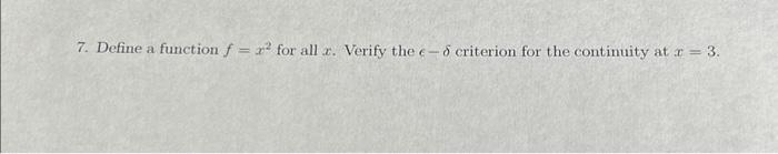 Solved 7. Define a function f=x2 for all x. Verify the ϵ−δ | Chegg.com