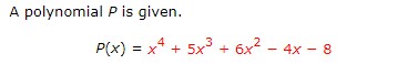Solved A polynomial P ﻿is given.P(x)=x4+5x3+6x2-4x-8 | Chegg.com