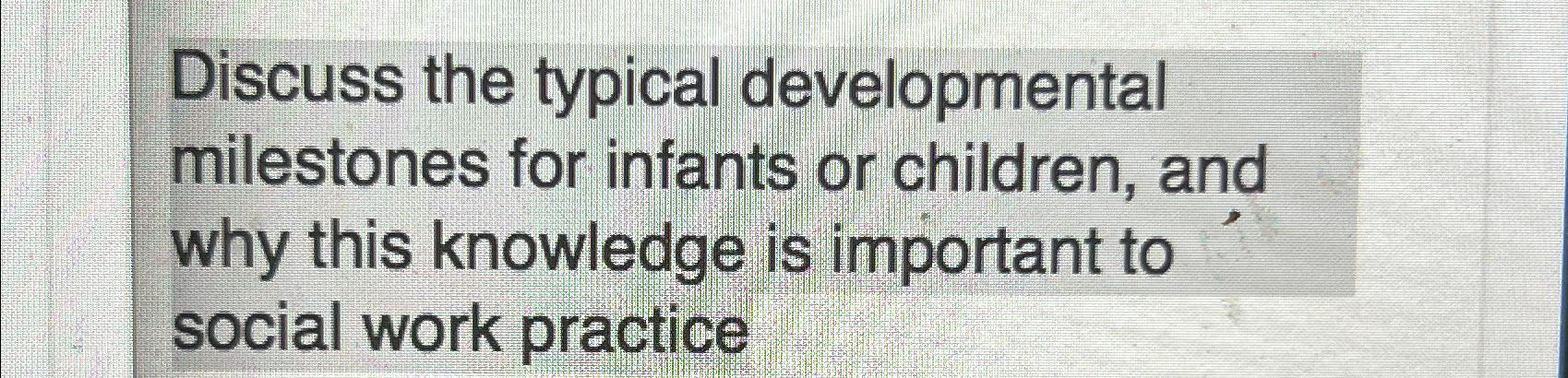 Solved Discuss the typical developmental milestones for | Chegg.com