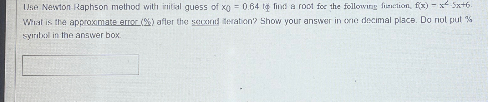 Solved Use Newton-Raphson method with initial guess of | Chegg.com