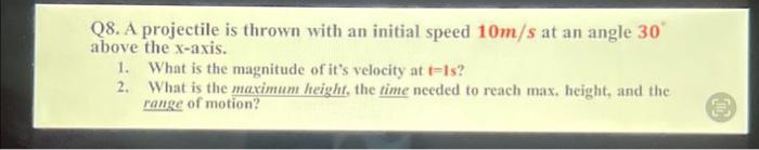 Solved Q8. A projectile is thrown with an initial speed 10 | Chegg.com