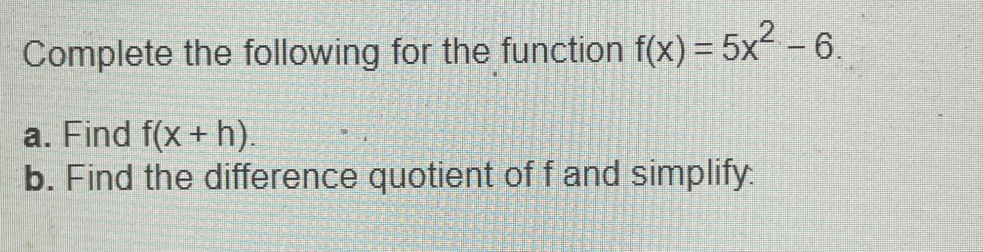 Solved Complete the following for the function f(x)=5x2-6a. | Chegg.com