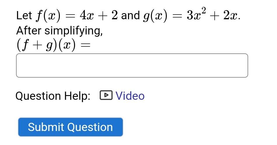 Solved Let f(x)=4x+2 and g(x)=3x2+2x. After simplifying, | Chegg.com