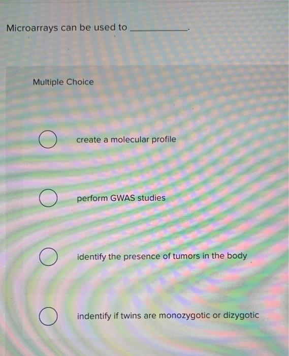 Solved Microarrays can be used to Multiple Choice create a | Chegg.com