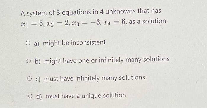 Solved A system of 3 equations in 4 unknowns that has | Chegg.com