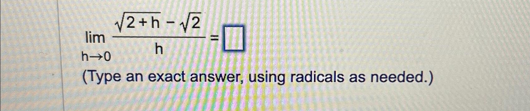 Solved limh→02+h2-22h=(Type an exact answer, using radicals | Chegg.com