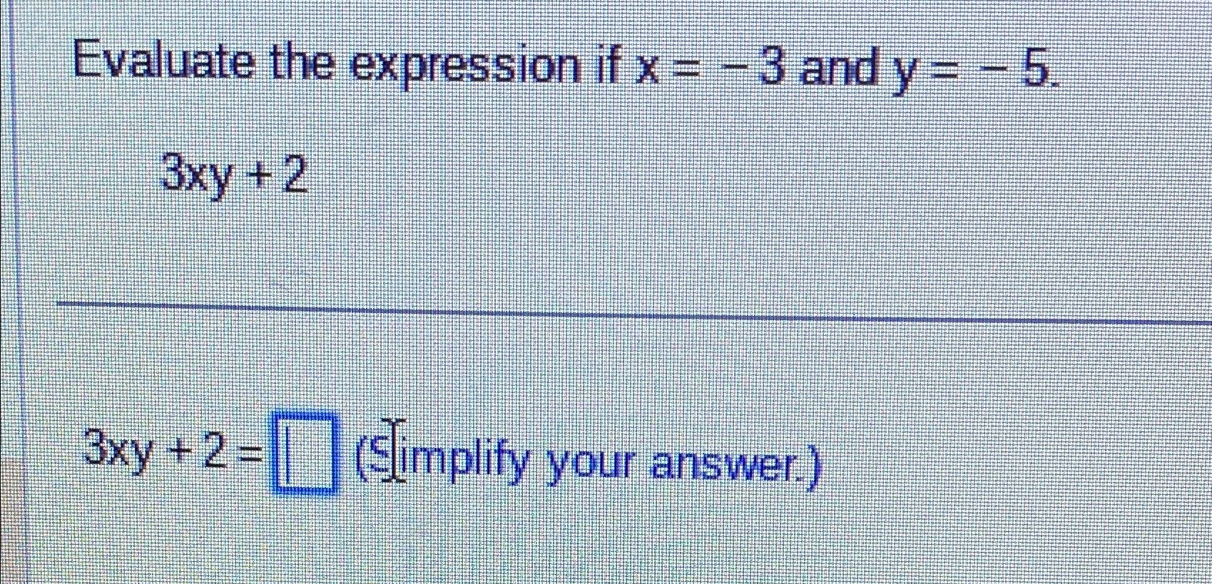 Solved Evaluate the expression if x=-3 ﻿and | Chegg.com