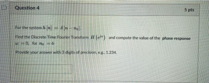 Solved For the system h[n]=δ[n−n0] Find the Discrete Time | Chegg.com