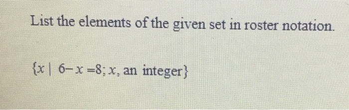 Solved List the elements of the given set in roster | Chegg.com