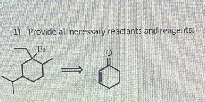 Solved 1) Provide all necessary reactants and reagents: | Chegg.com